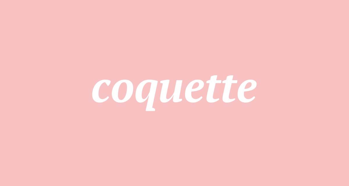 Qué significa coquette girl en redes sociales, la palabra de moda para ...