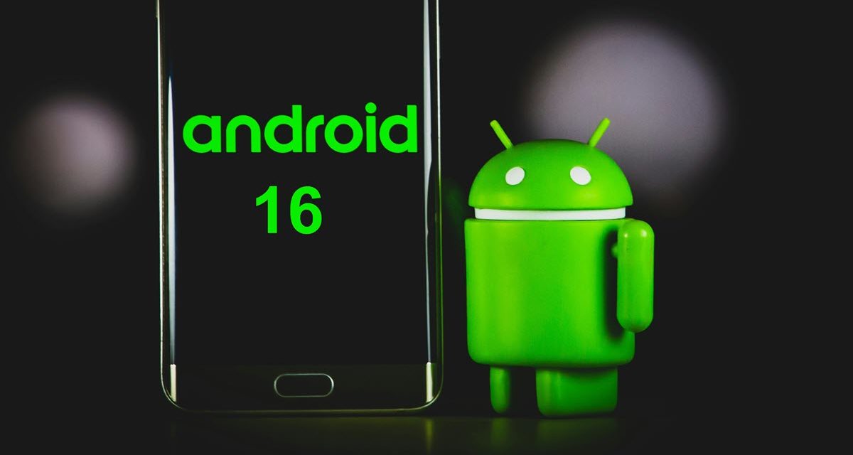 ¿Cómo será Android 16? Fecha de lanzamiento oficial y todo lo que se sabe hasta el momento
